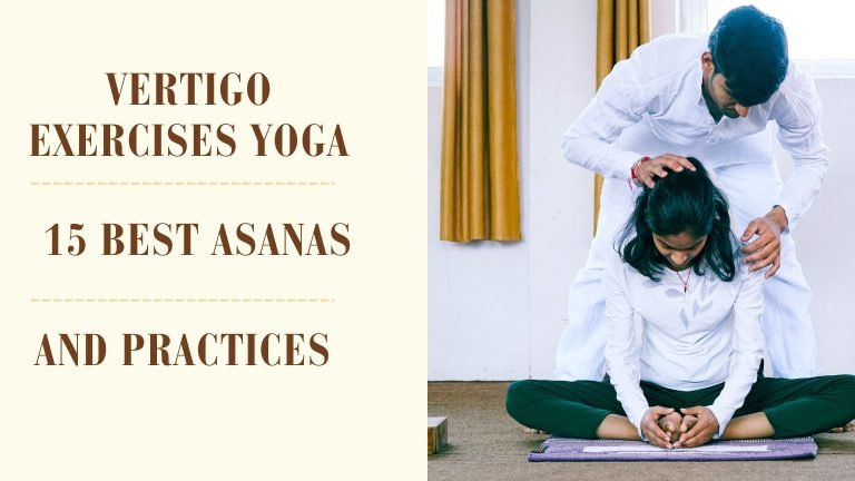 What Are The Top 10 Yoga Exercises For Vertigo?